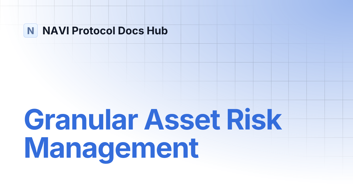 Granular Asset Risk Management | NAVI Protocol Docs Hub